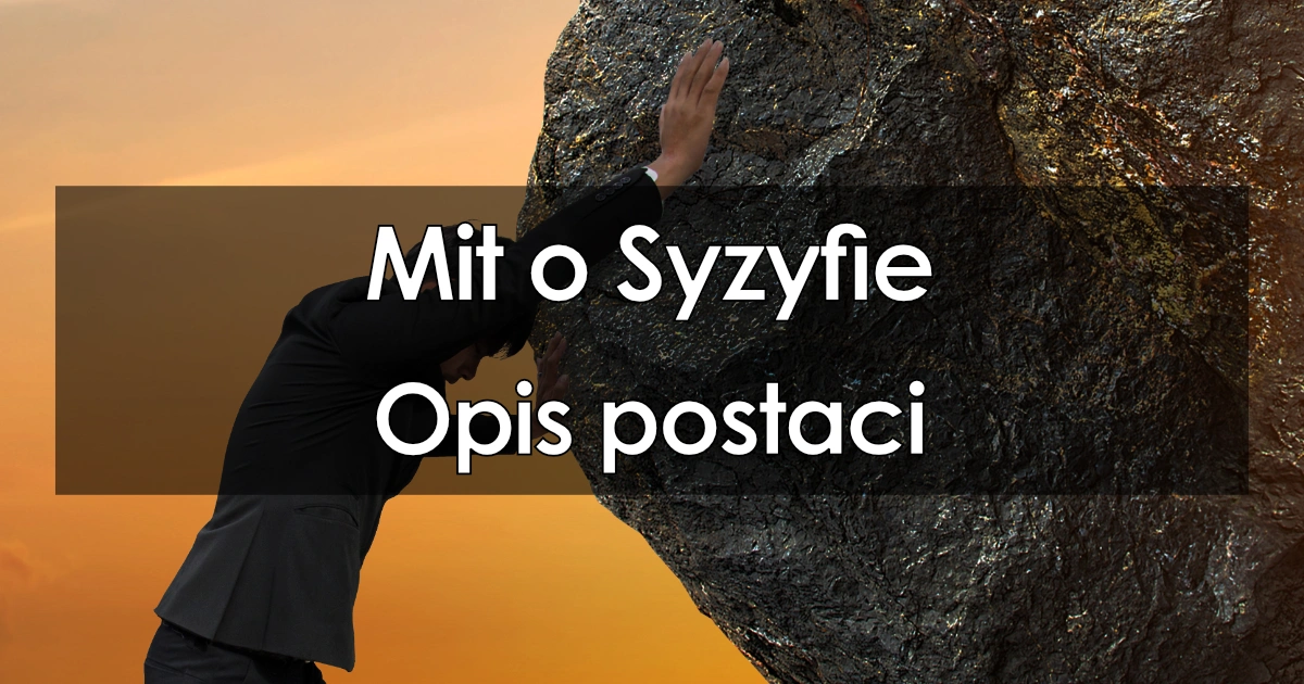 Mit o Syzyfie: opis postaci, charakterystyka bohaterów, cechy,