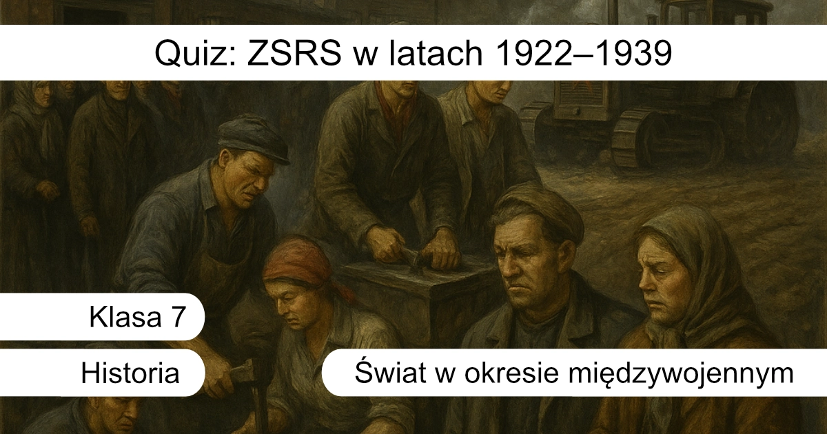 Quiz: ZSRS w latach 1922–1939 dla klas 7