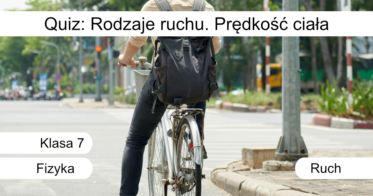 Quiz: Rodzaje ruchu. Prędkość ciała dla klas 7